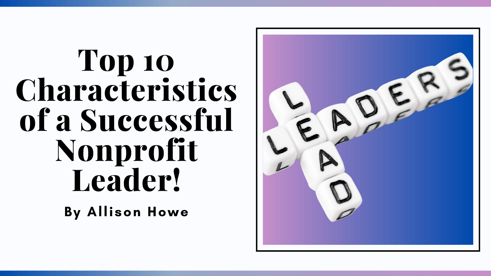 Top 10 Characteristics of a Successful Nonprofit Leader - NonprofitConnect